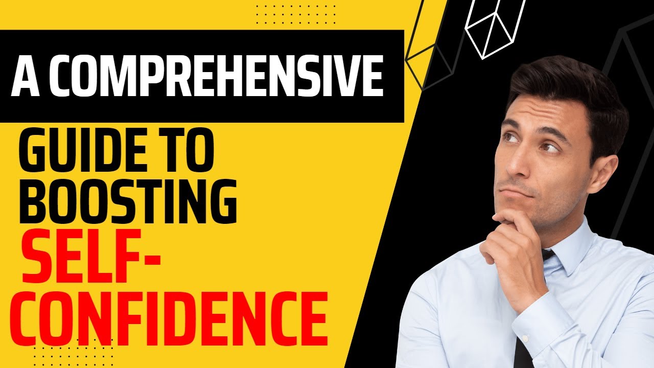 A Comprehensive Guide to Boosting Self-Confidence - YouTube