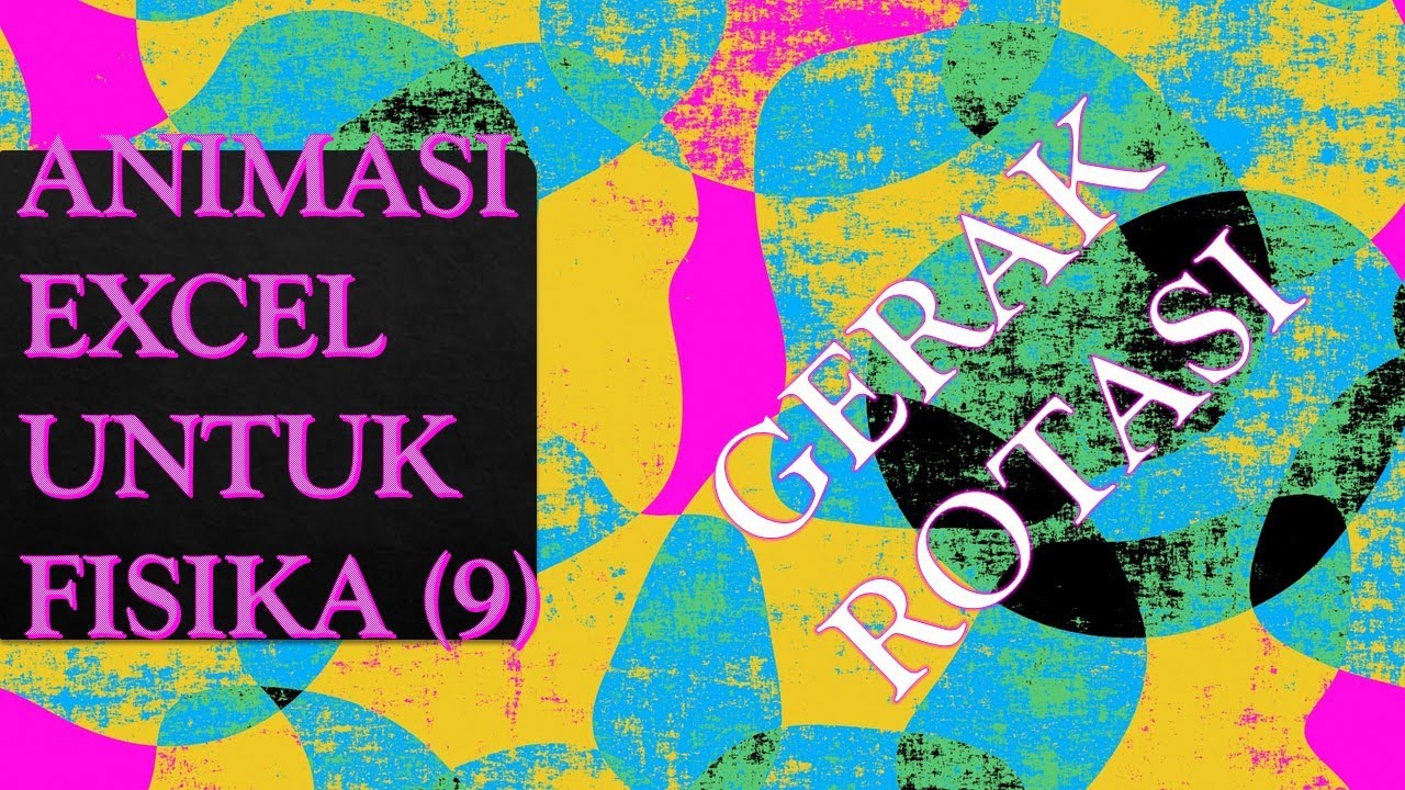 ANIMASI EXCEL UNTUK FISIKA (9): GERAK ROTASI - YouTube