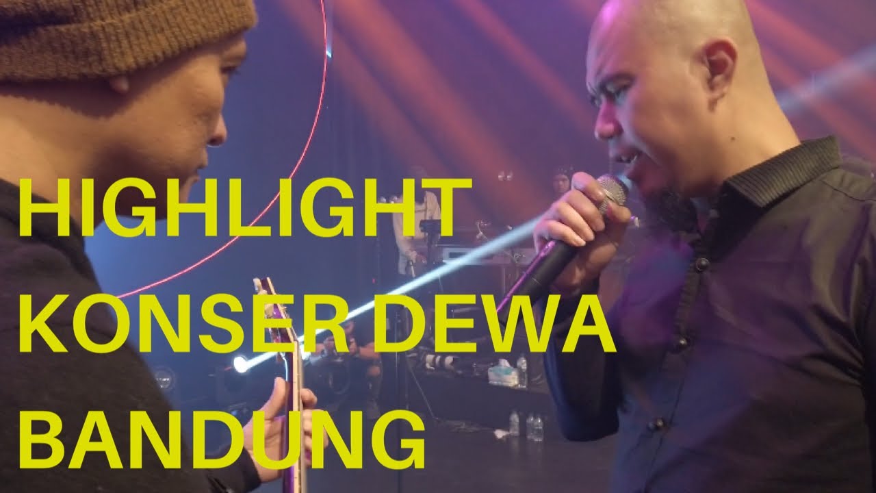 HIGHLIGHT SOUND CHECK & KONSER DEWA DI BANDUNG 15/2/20 - YouTube