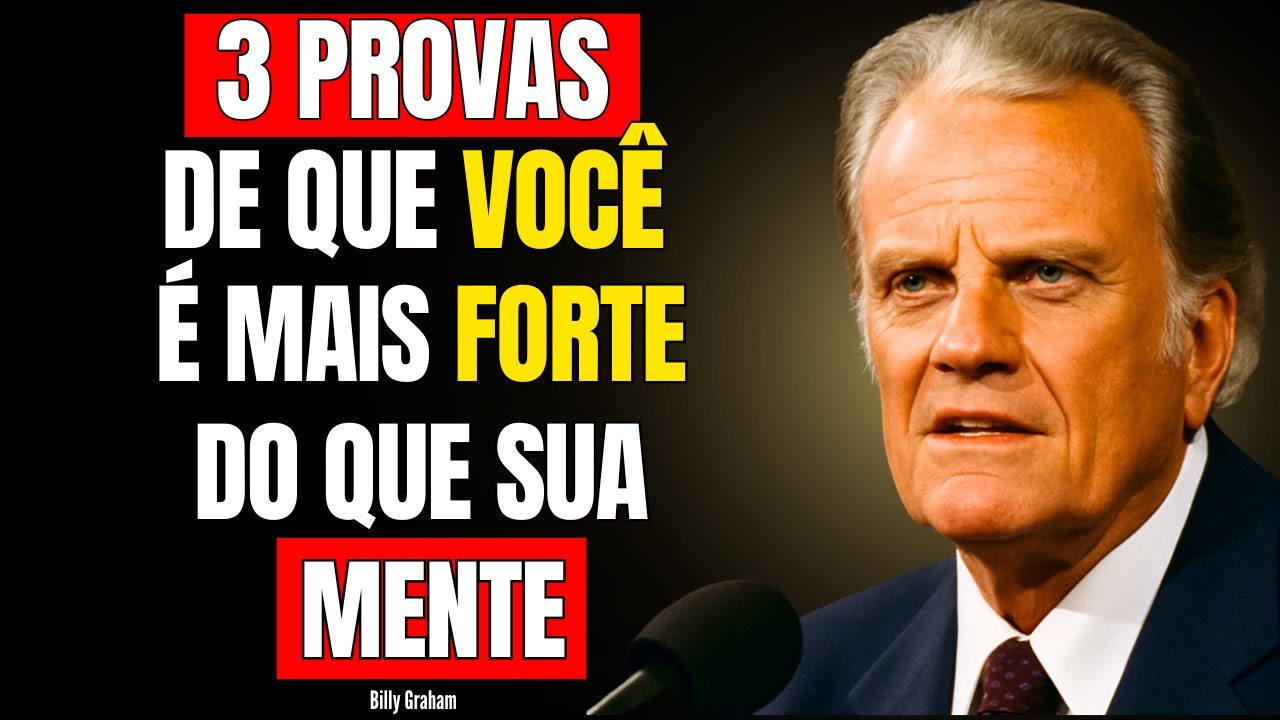 3 PROVAS DE QUE VOCÊ É MAIS FORTE DO QUE SUA MENTE - BILLY GRAHAM - YouTube