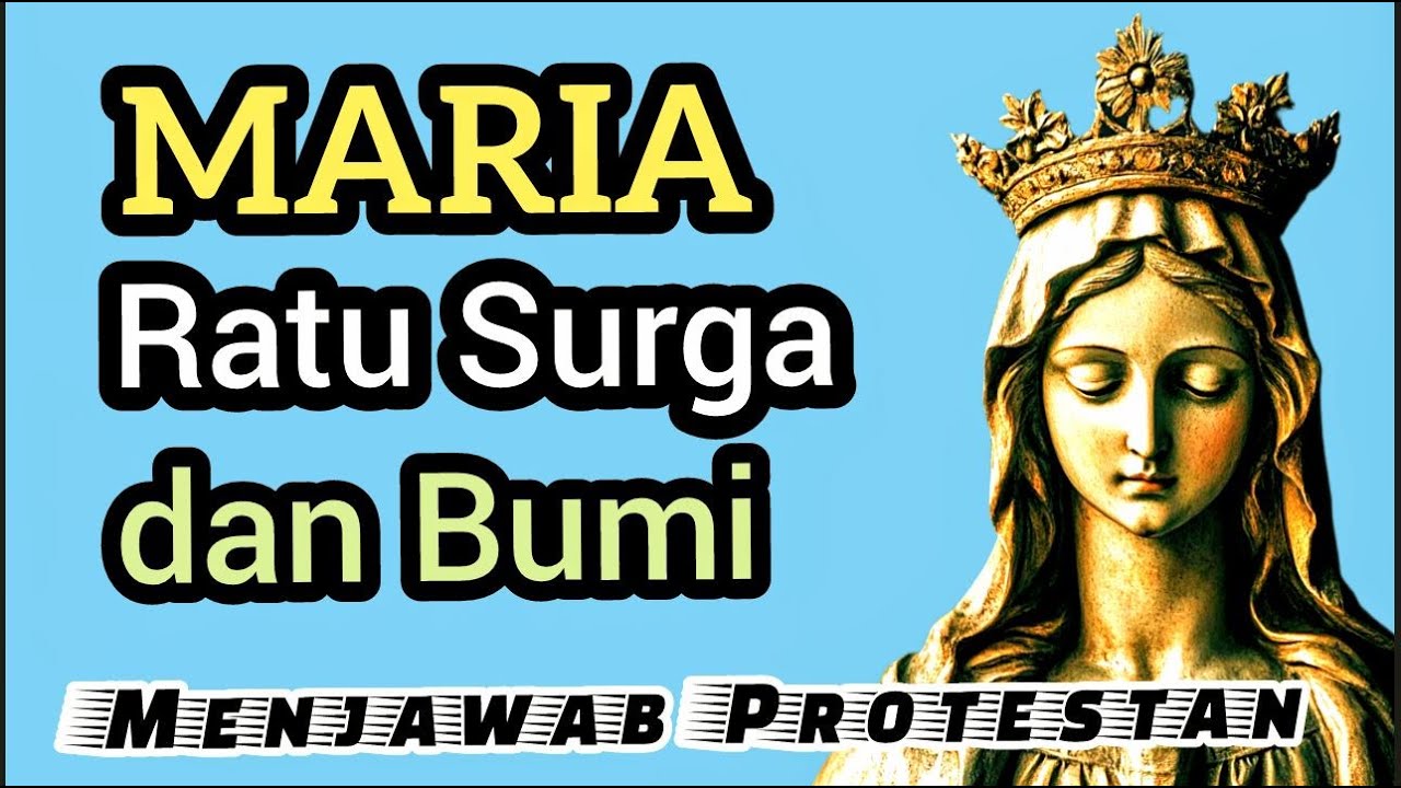 Maria Ratu Surga dan Bumi Logika Katolik - YouTube