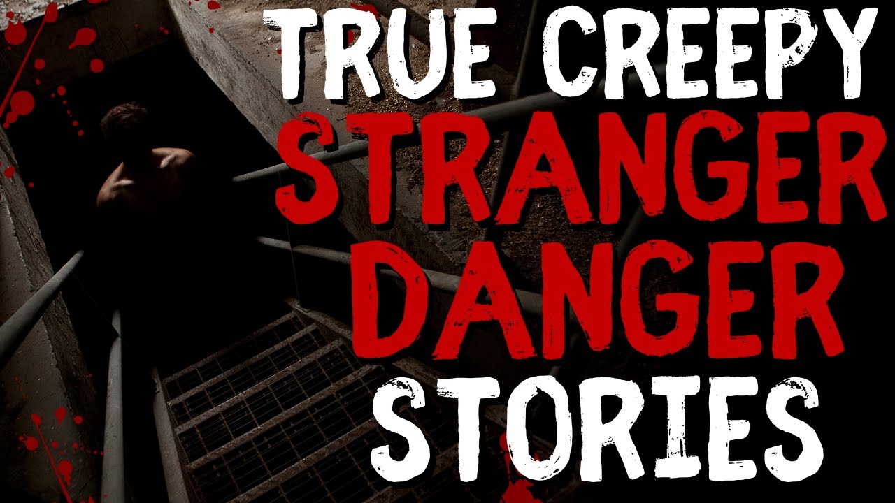5 True Creepy Stranger Danger Stories - YouTube