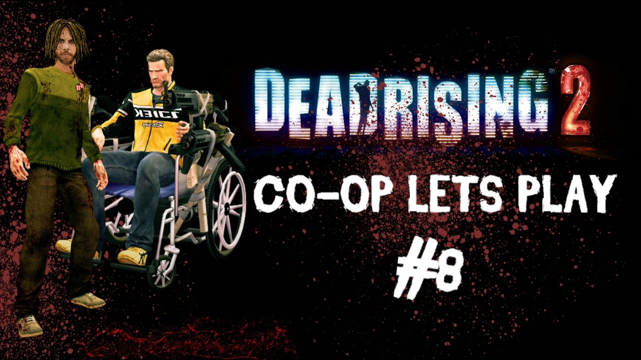 Dead Rising 2 (PS4) Co-op #8 - WHEELCHAIR WARS!!! - YouTube
