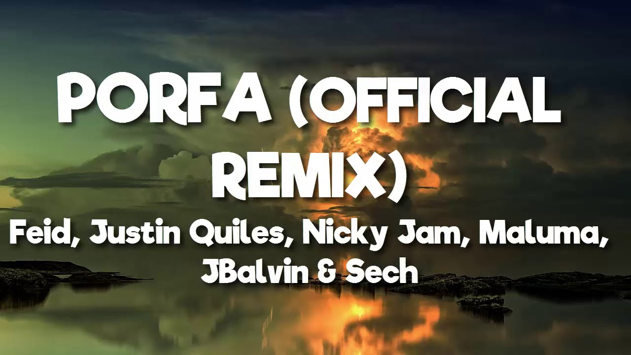 PORFA REMIX OFFICIAL- Feid Ft J Balvin, Nicky Jam, Maluma, Sech Y ...