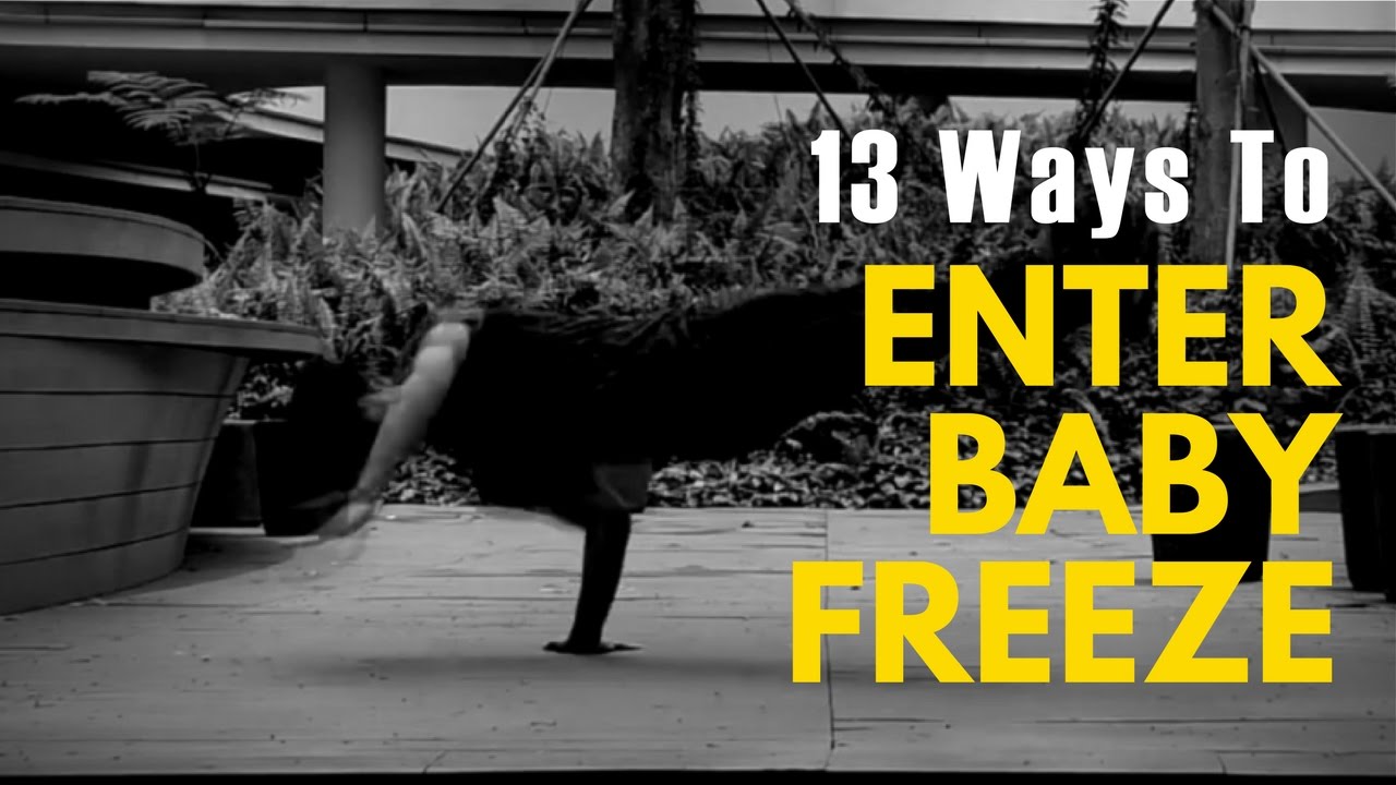 Bboy Tutorial | 13 Ways to Enter Your Baby Freeze | BreakDance Decoded ...