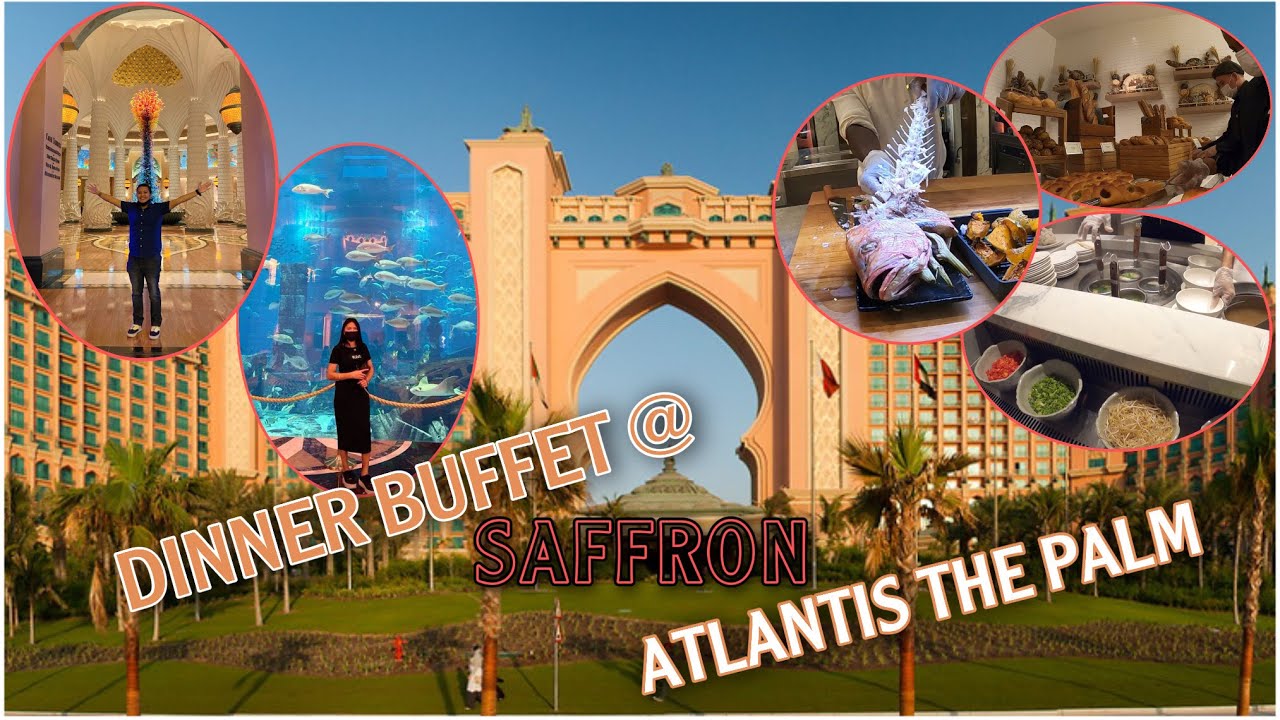 DINNER BUFFET AT SAFFRON ATLANTIS THE PALM DUBAI | ELL AITCH OFFICIAL ...