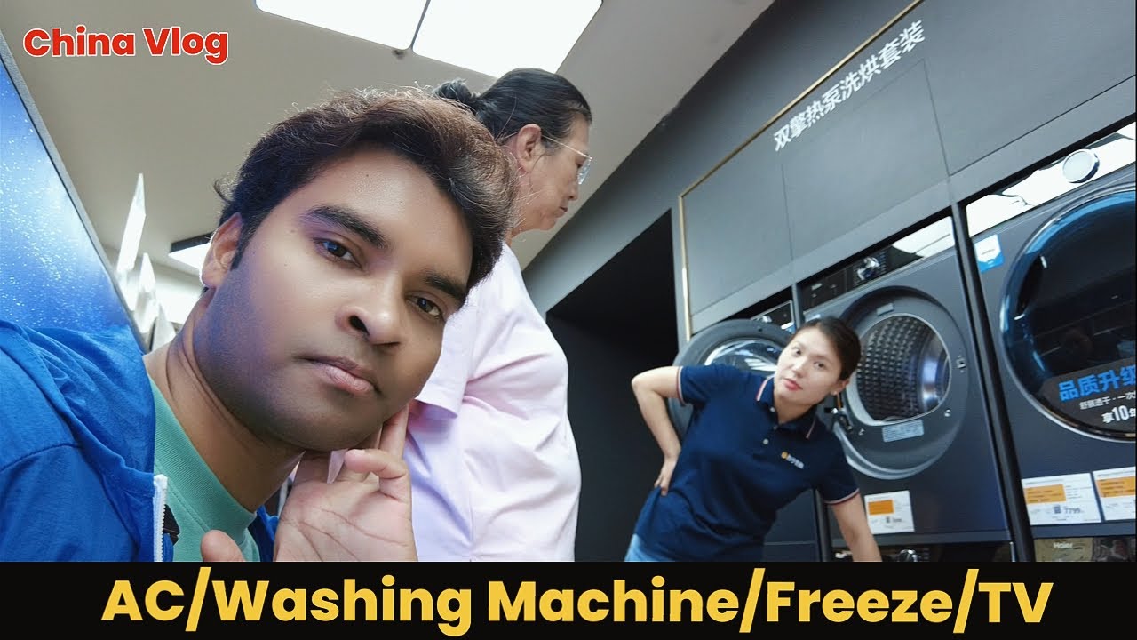 आज तो AC /Washing Machine/ Freeze & TV सब खरीद लिये || China Vlog - YouTube