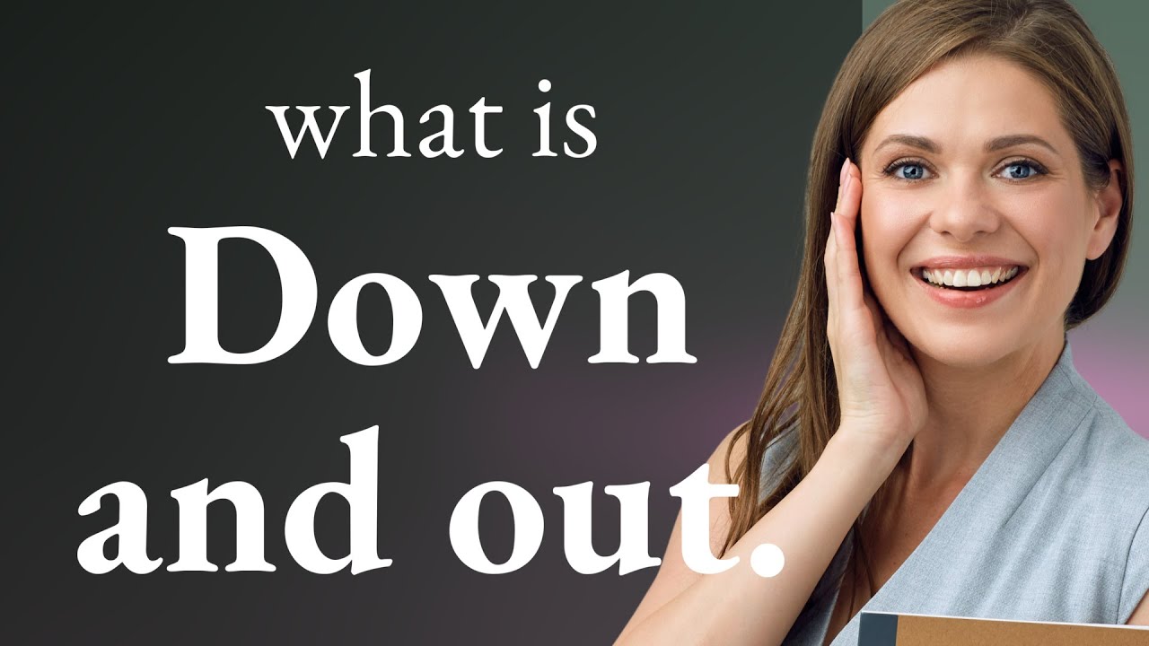 Down and Out: Understanding an English Idiom - YouTube