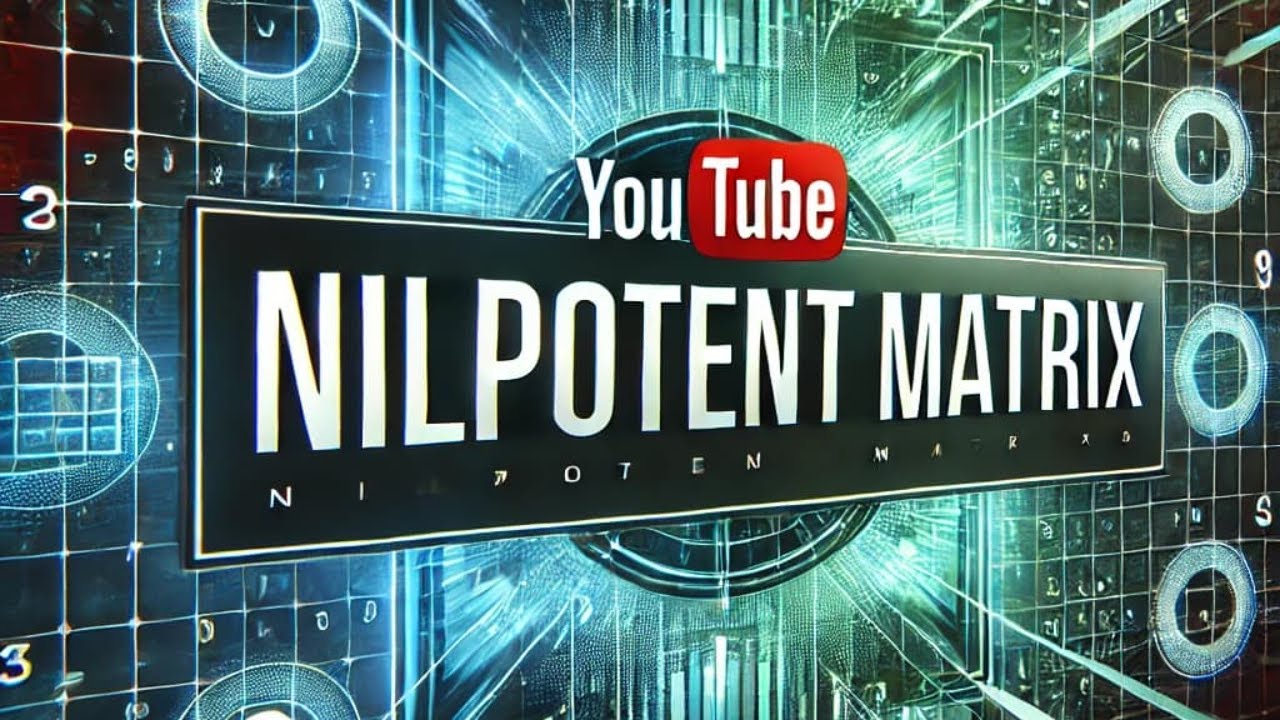 Nilpotent Matrix | Definition | Properties | Examples - YouTube