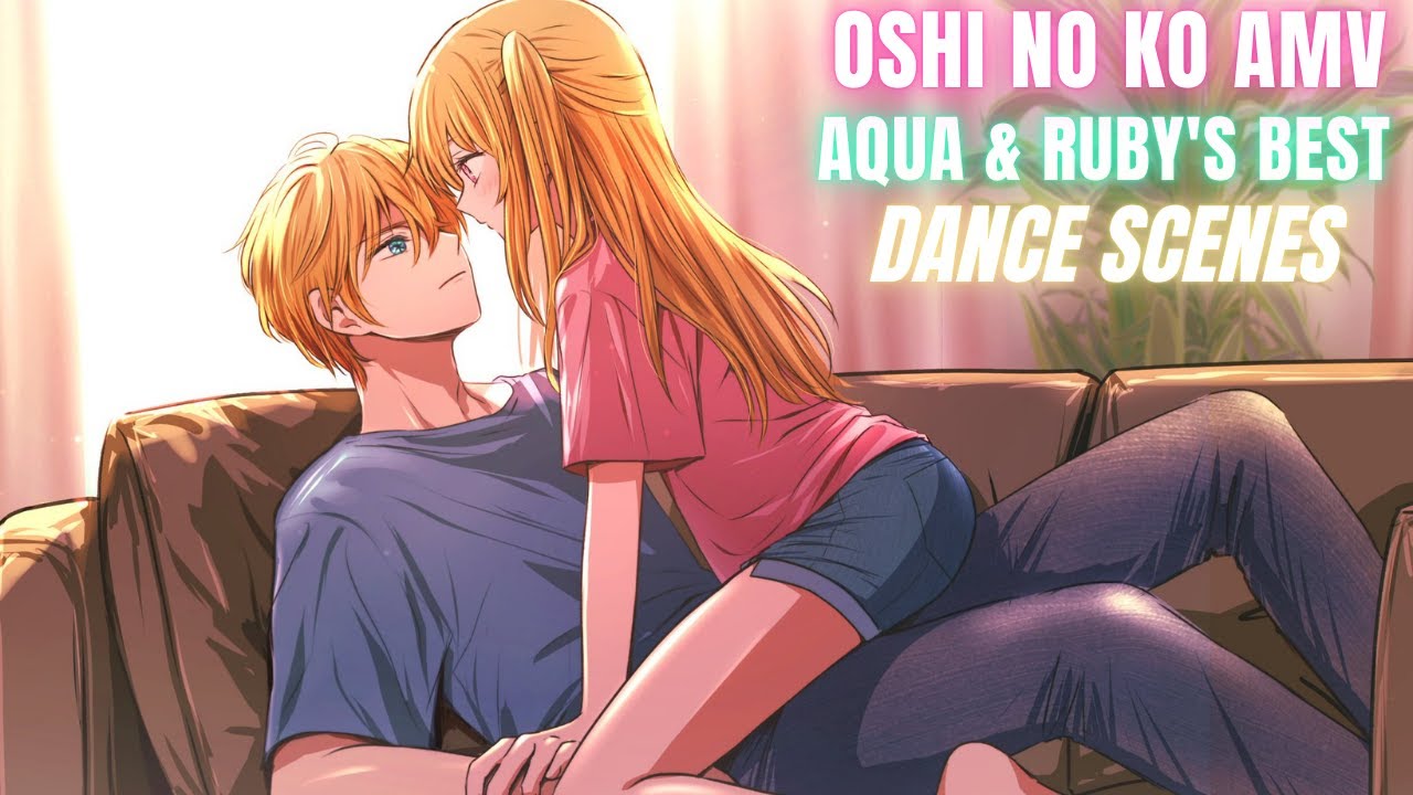 Oshi no Ko AMV: Aqua & Ruby's Best Dance Scenes - YouTube