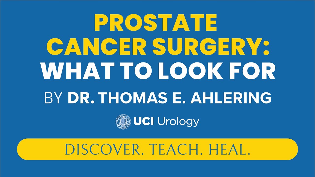 Prostate Cancer Surgery What To Look For By Dr Thomas Ahlering Uci