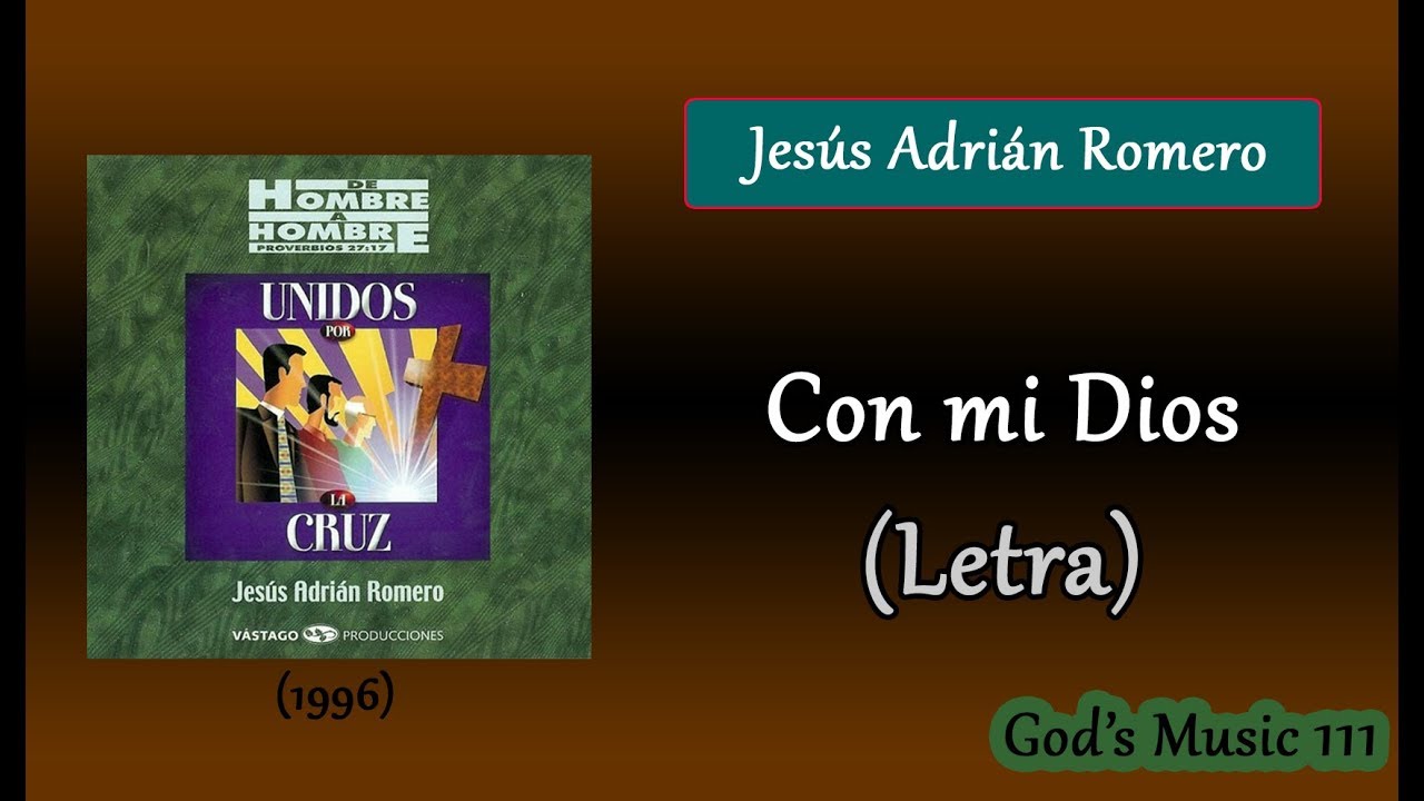 Con mi Dios - Jesús Adrián Romero (Letra) - YouTube