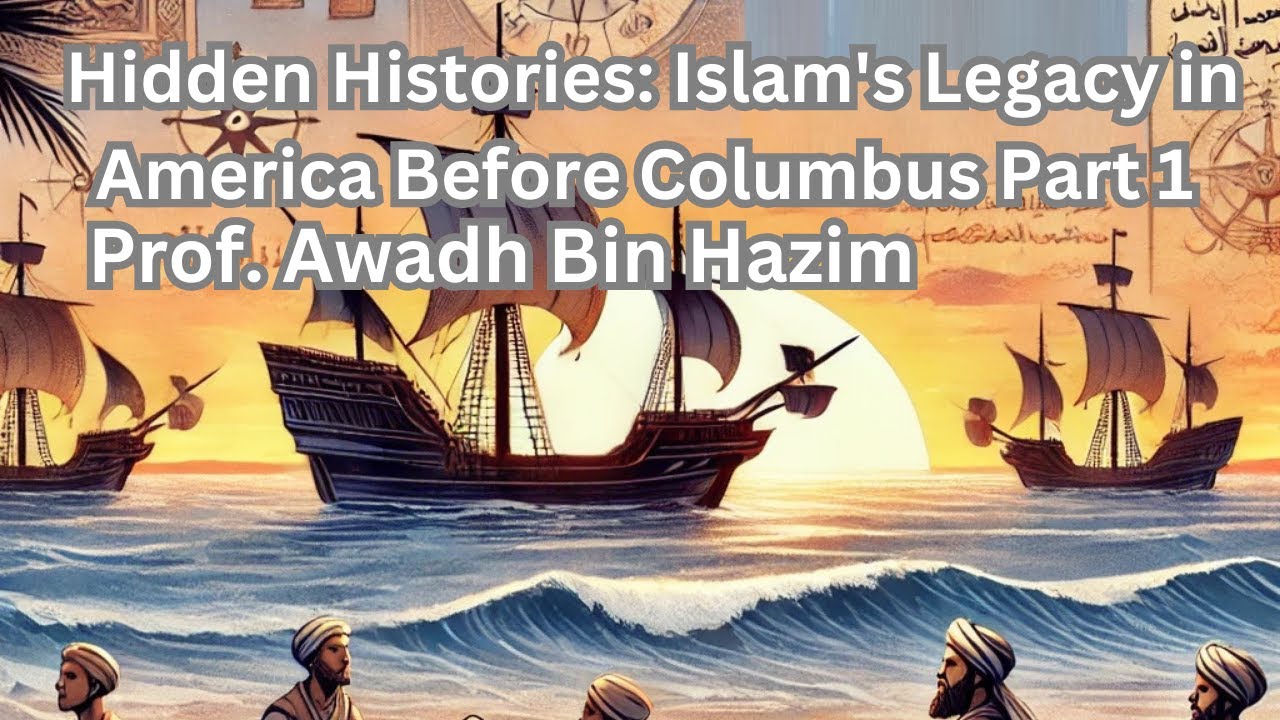 Hidden Histories: Islam's Legacy in America Before Columbus Part 1 ...