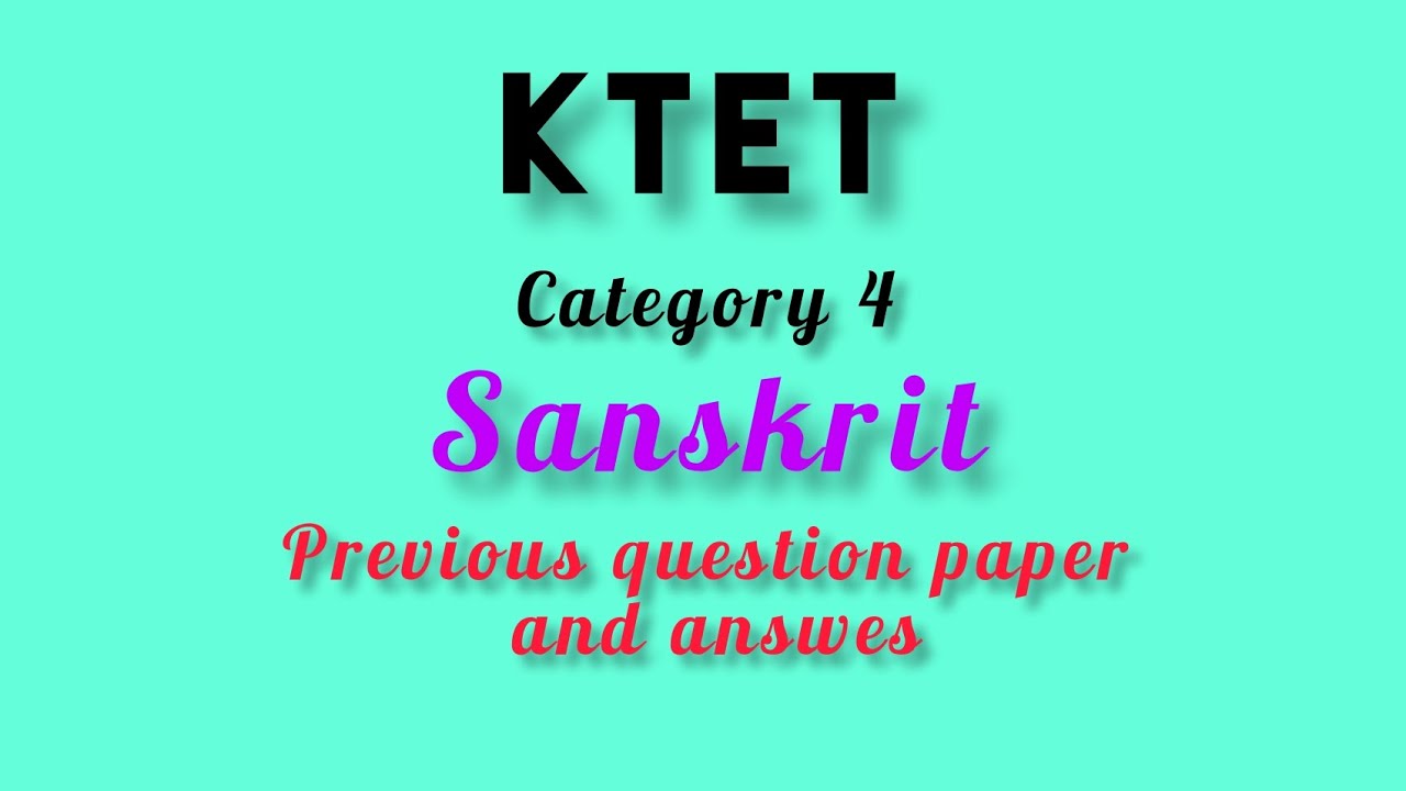KTET Category 4 Sanskrit Previous Question Paper And Answers YouTube ktet-category-4-sanskrit-previous-question-paper-and-answers-youtube