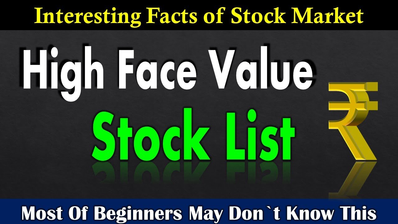 HIGH FACE VALUE STOCK LIST! INTERESTING FACTS OF SOME STOCKS! #DIVIDEND ...