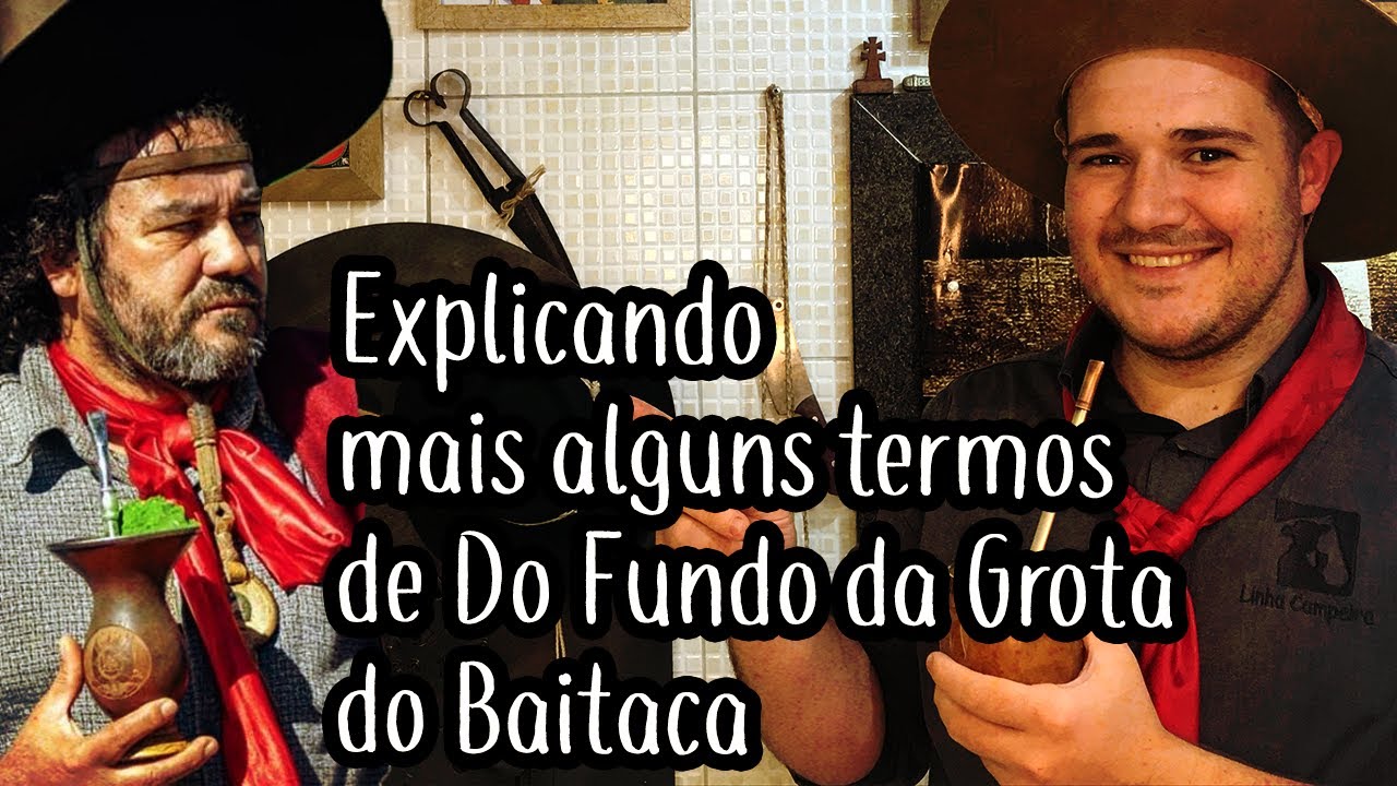 Ainda Explicando a Letra: Do Fundo da Grota - Baitaca - Linha Campeira ...