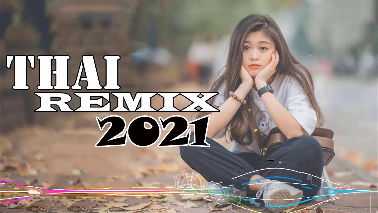 DJ Thai Viral 2021 | Pinakabagong Mga Kanta ng ThaiLand Remix 2021 ...