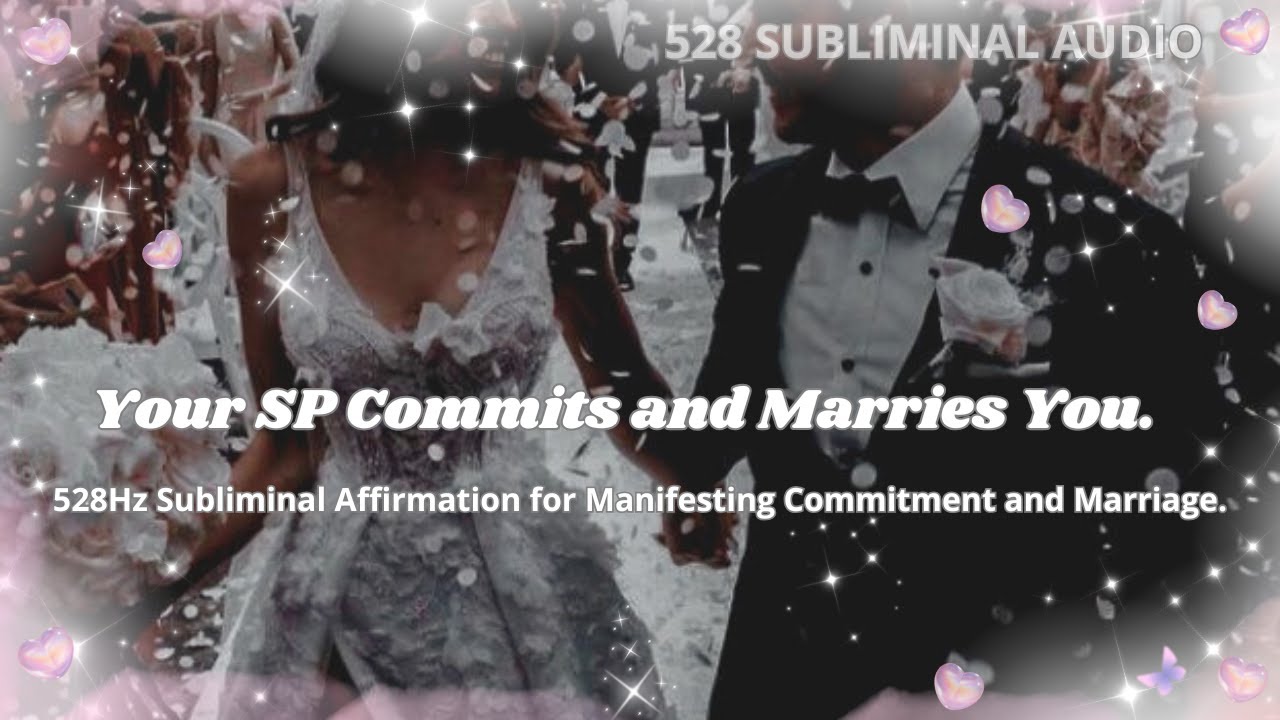 Manifesting Commitment and Marriage with Your SP💍 528Hz Subliminal ...