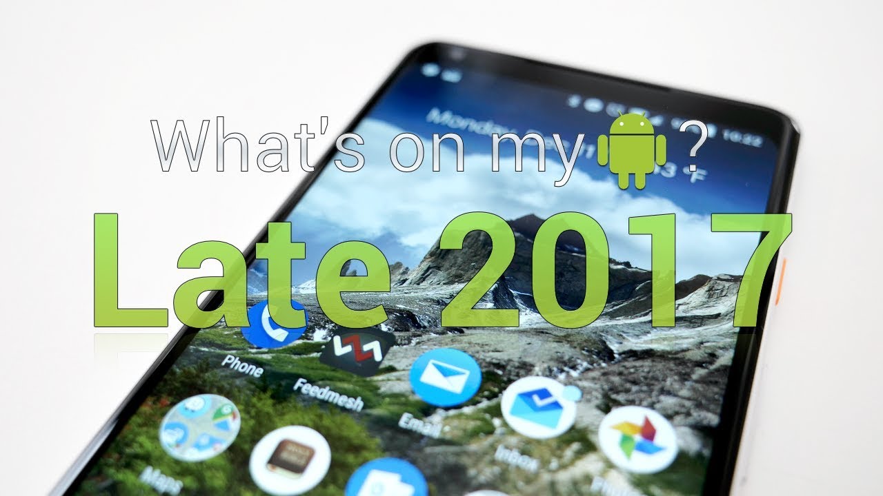 What's on my Android Phone - Late 2017 - YouTube