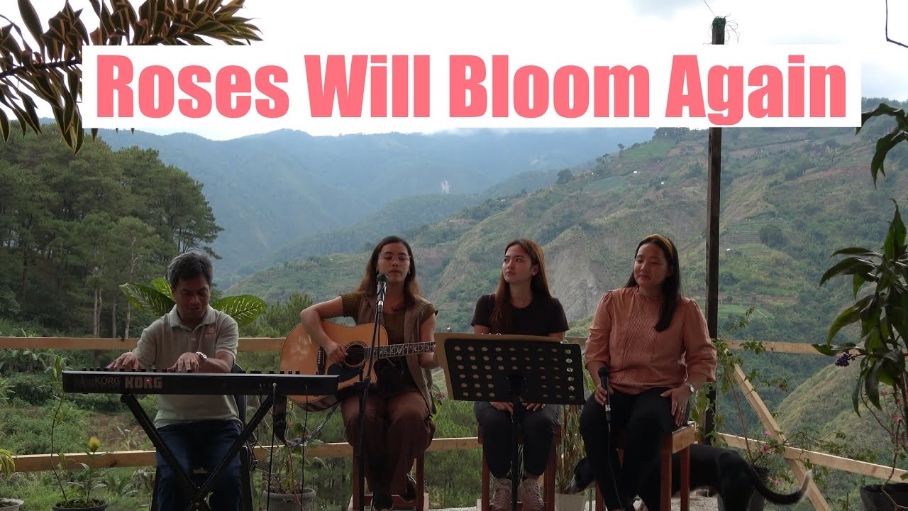Roses Will Bloom Again By Gaither Music/ Cover by Cordillera Songbirds/Kriss Tee Hang - YouTube
