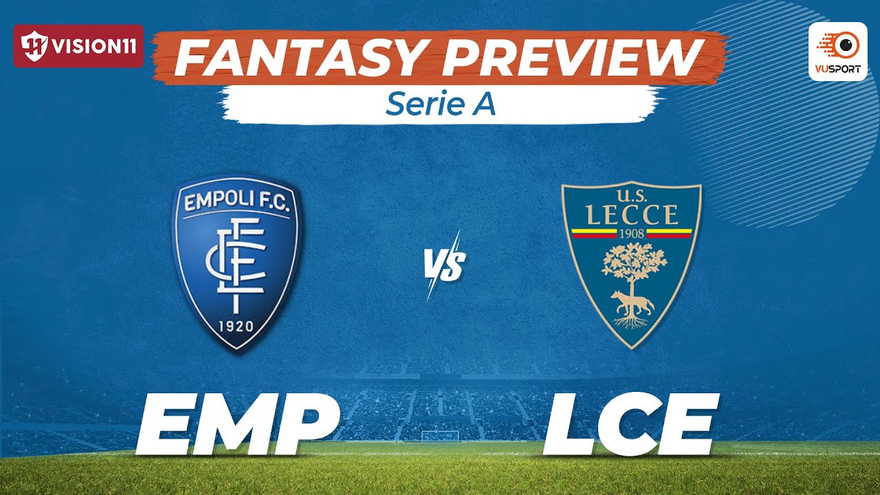 EMP vs LCE Fantasy Prediction: Serie A | Empoli vs Lecce Match Preview ...