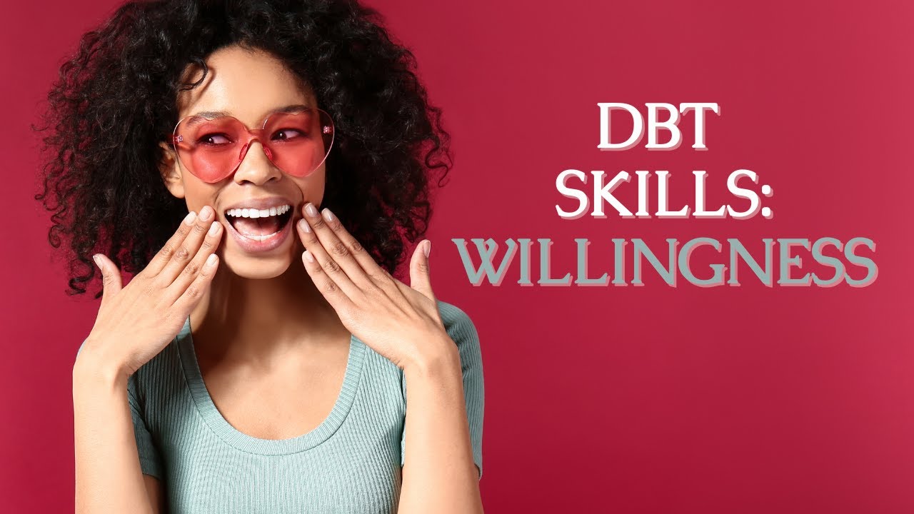 Embracing DBT Willingness Skill : The Path to Acceptance and Effective ...