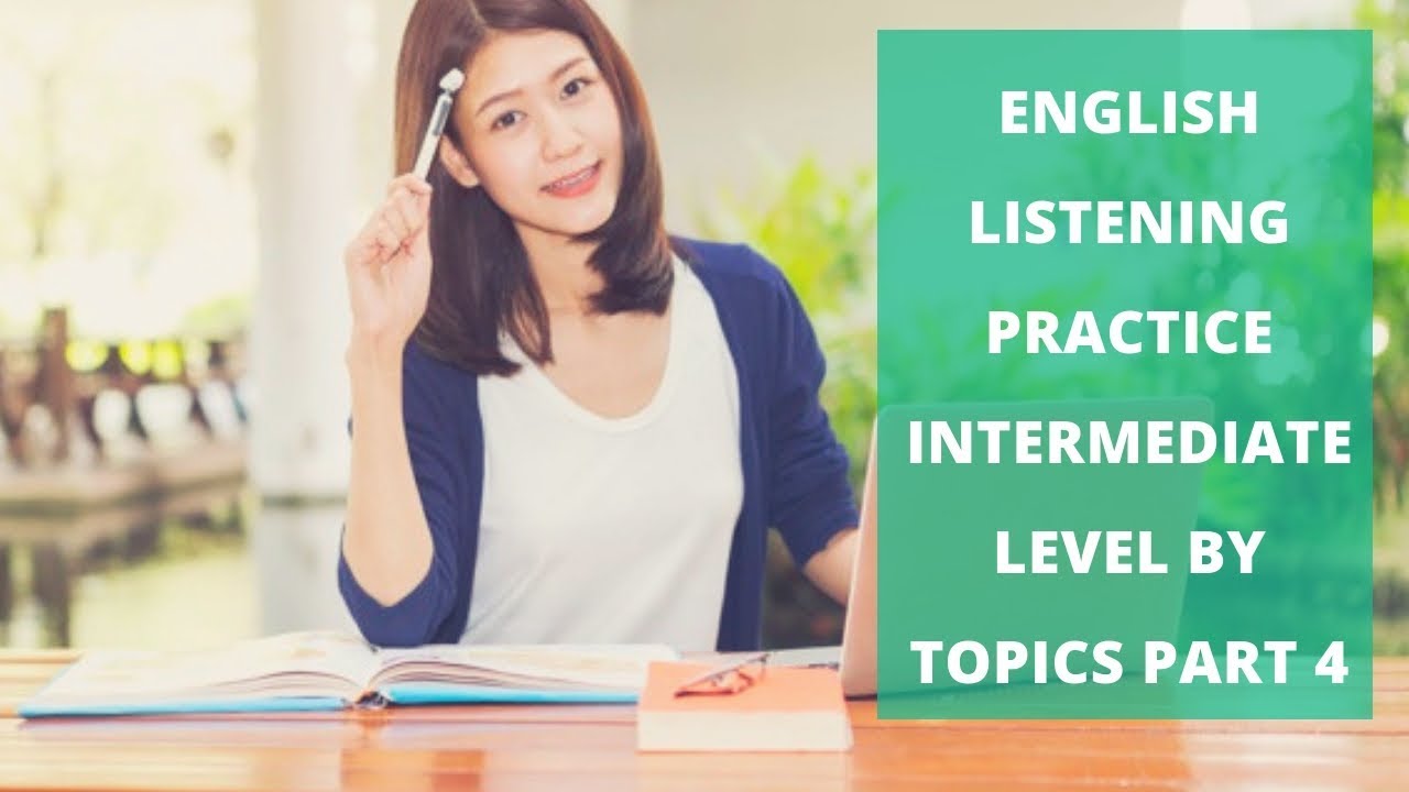 English Listening Practice Intermediate Level By Topics Part 4 Learn english-listening-practice-intermediate-level-by-topics-part-4-learn