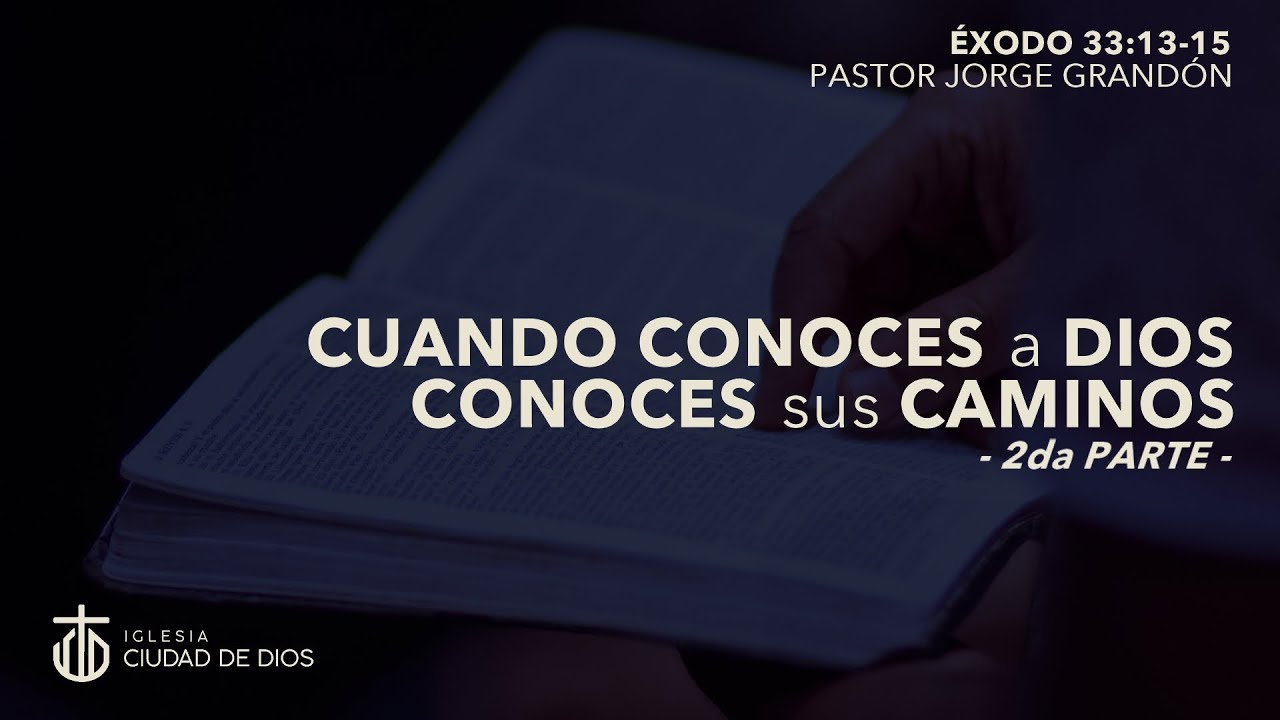 Cuando conoces a Dios, conoces sus caminos (2da Parte) | Pastor Jorge ...