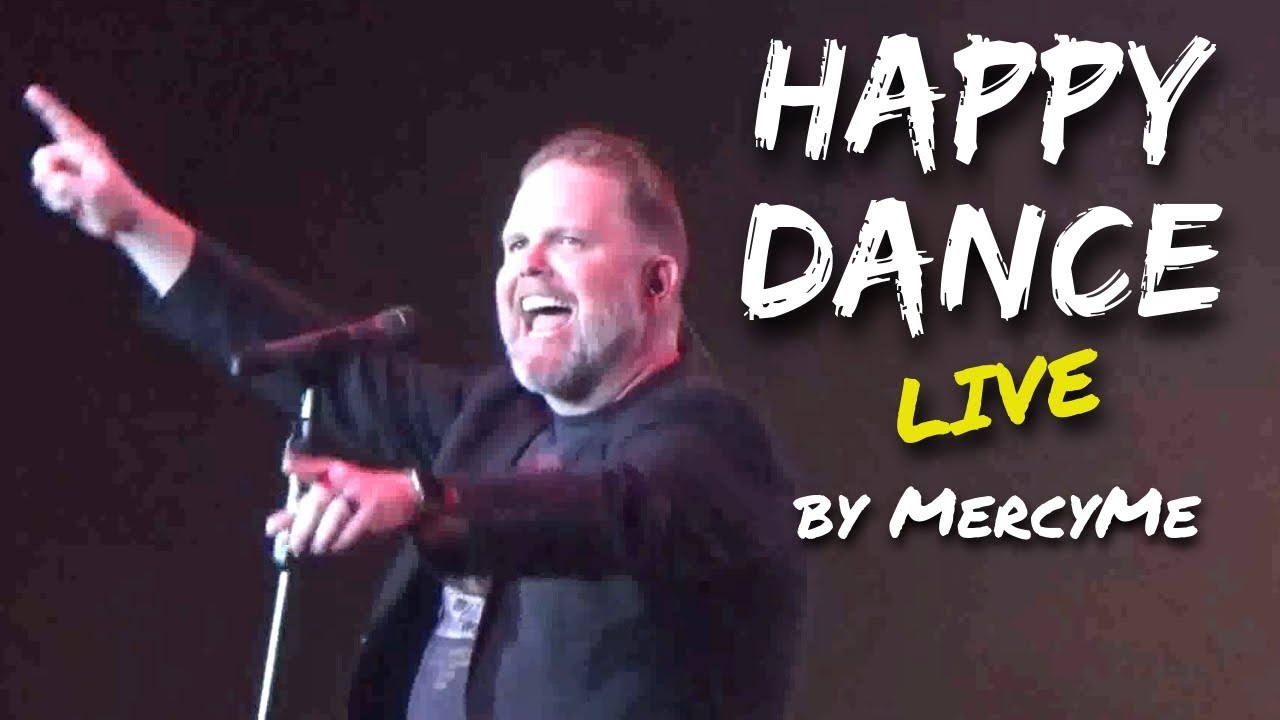 HAPPY DANCE by MercyMe LIVE in concert - YouTube
