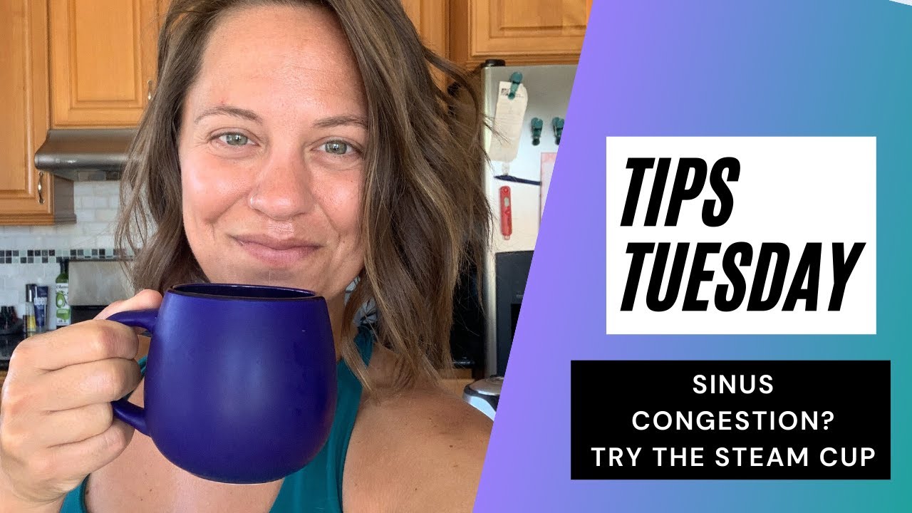 Tips Tuesday: Sinus Congestion? Try the Steam Cup! - YouTube
