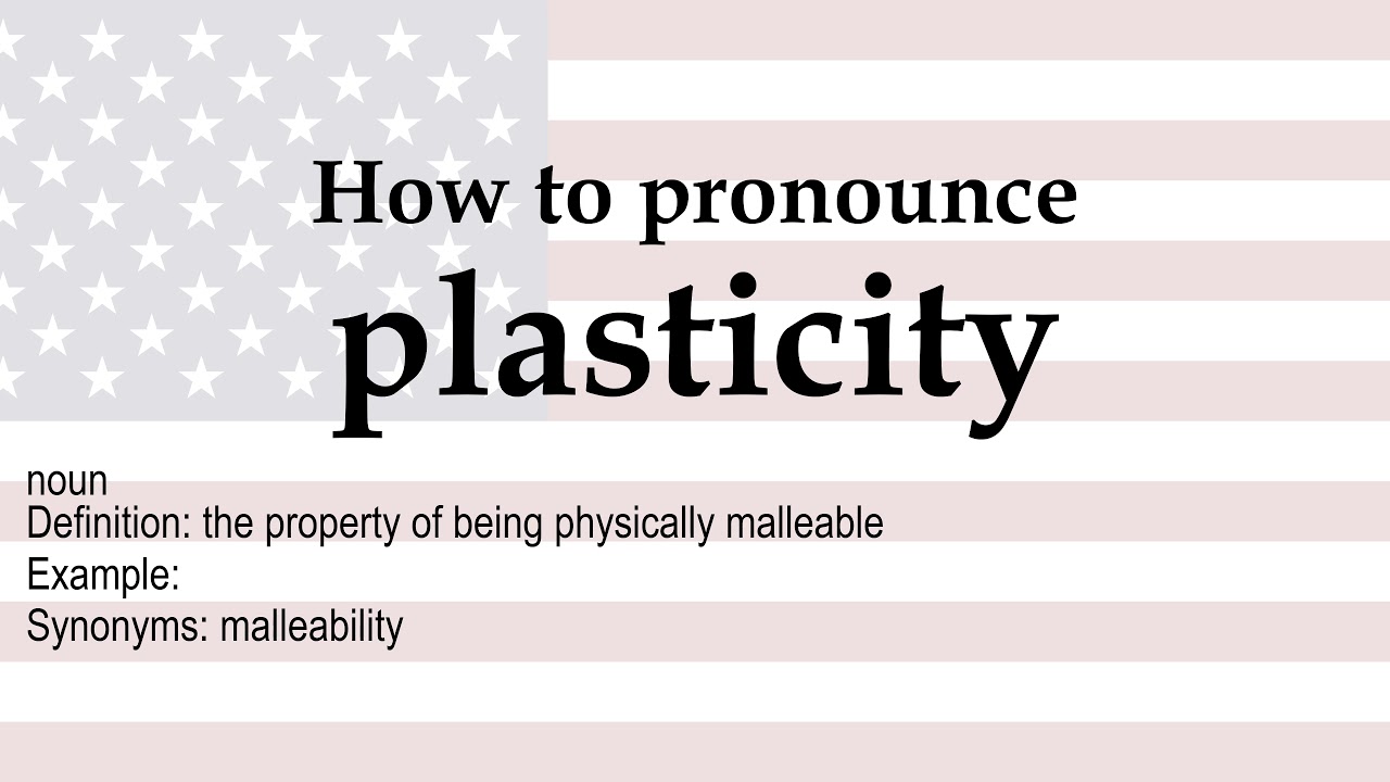 How to pronounce 'plasticity' + meaning - YouTube