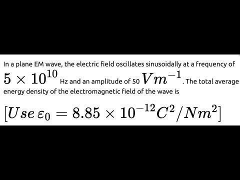 In a plane EM wave, the electric field oscillates sinusoidally at a ...