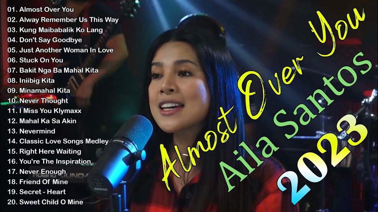 NONSTOP 2023 AILA SANTOS💖Most Favorite Love Song Playlist 2023 | TOP OPM 2023 - YouTube