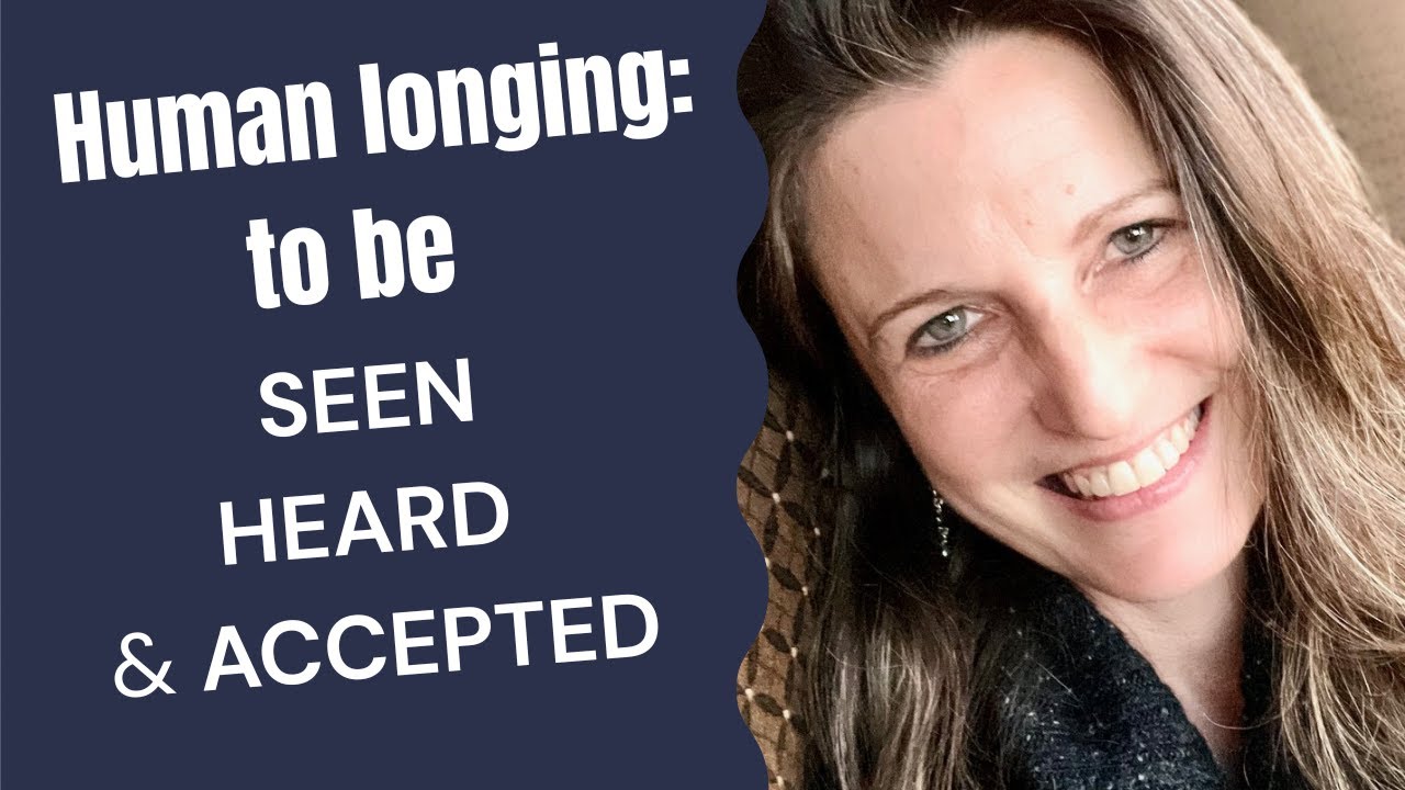 Human Longing to be SEEN & HEARD - YouTube