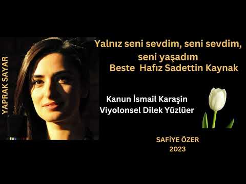 Yalnız seni sevdim seni sevdim seni yaşadım - Yaprak Sayar