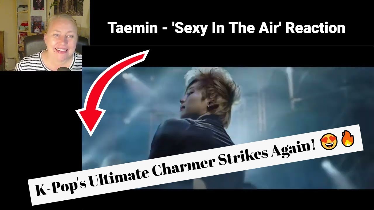 Taemin's 'Sexy In The Air' MV Reaction – K Pop's Ultimate Charmer ...