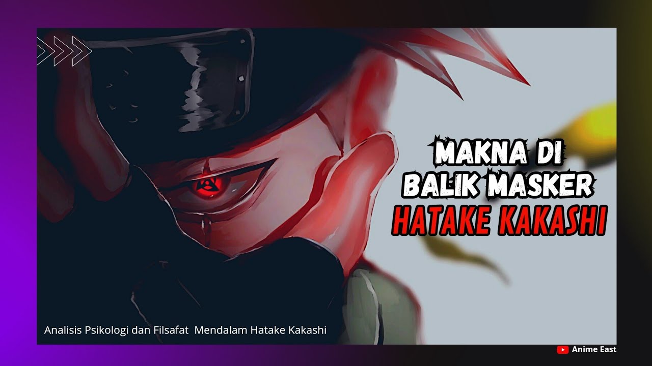 MAKNA DIBALIK MASKER HATAKE KAKASHI | Analisis Psikologi dan Filsafat - YouTube