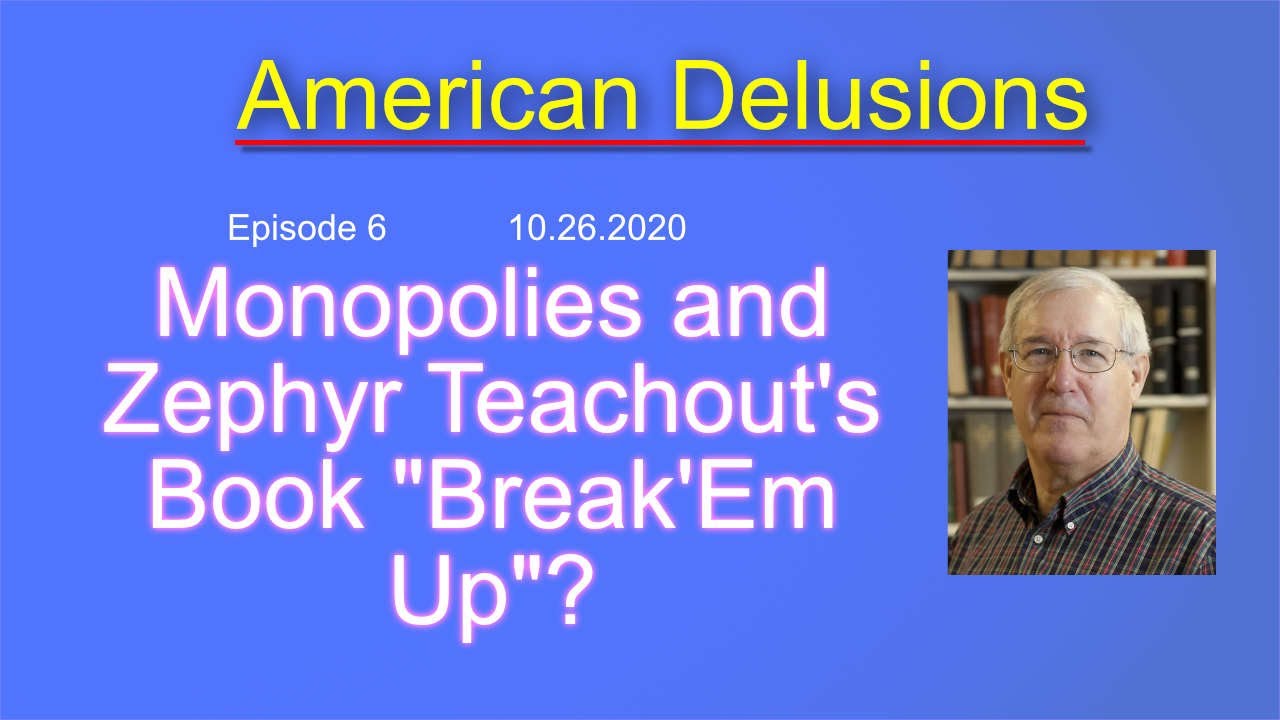 The Monopolization of the Economy & Zephyr Teachout's Break'Em Up - YouTube