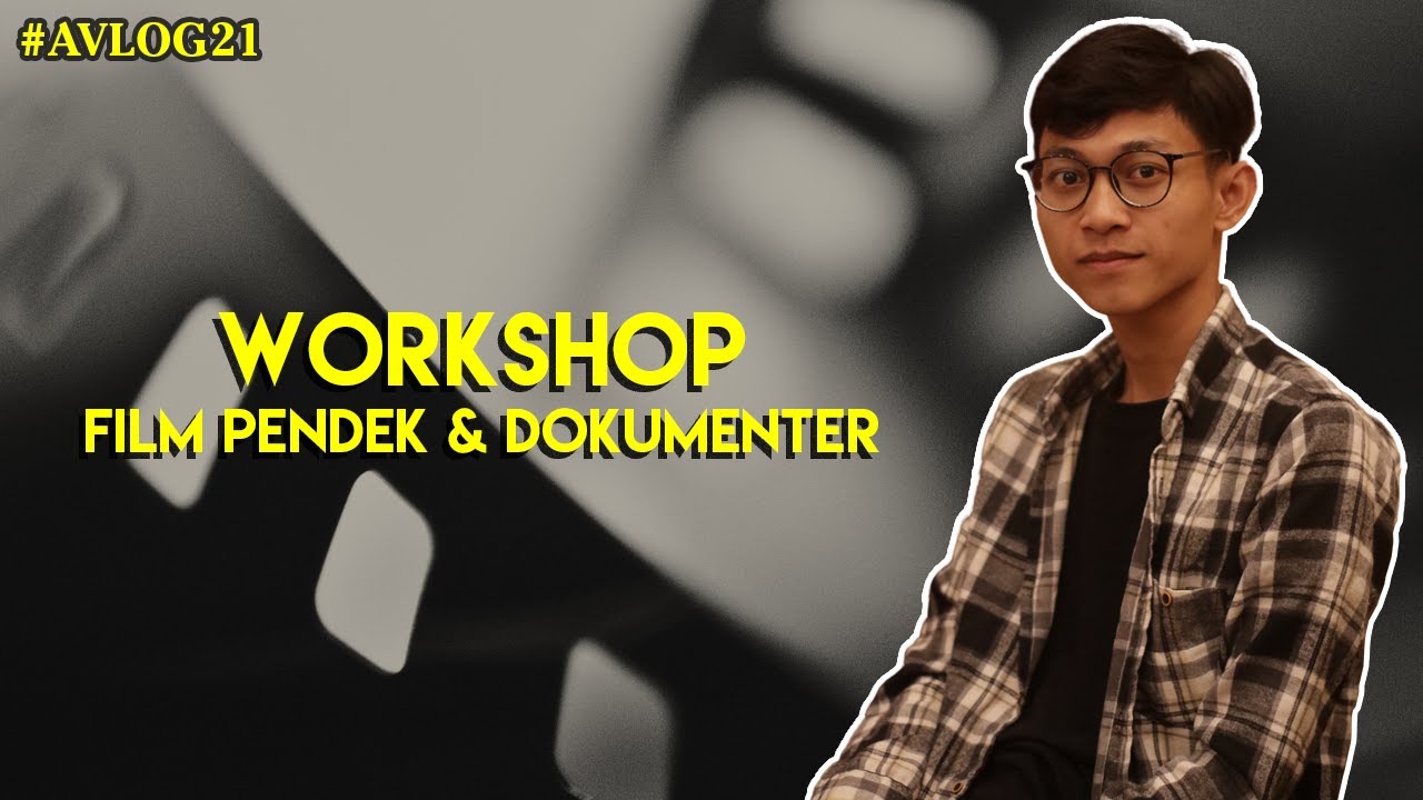 Workshop Film Pendek & Dokumenter - AVLOG #21 - YouTube
