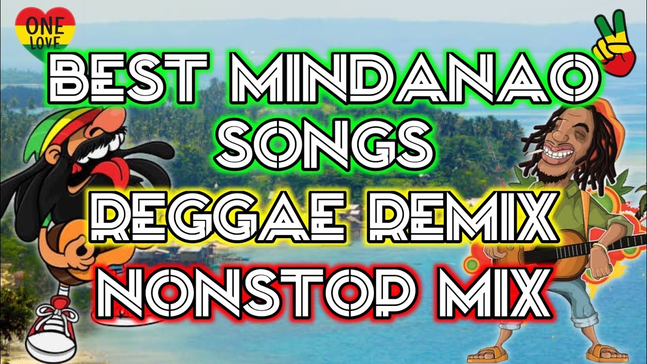 BEST MINDANAO SONGS || REGGAE REMIX || NONSTOP MIX || TRIBAL SONG - DJ ...