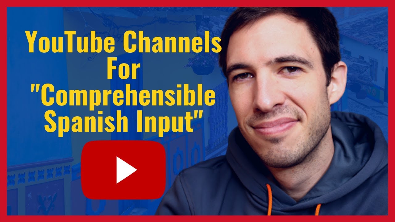 YouTube Channels for COMPREHENSIBLE SPANISH INPUT - YouTube