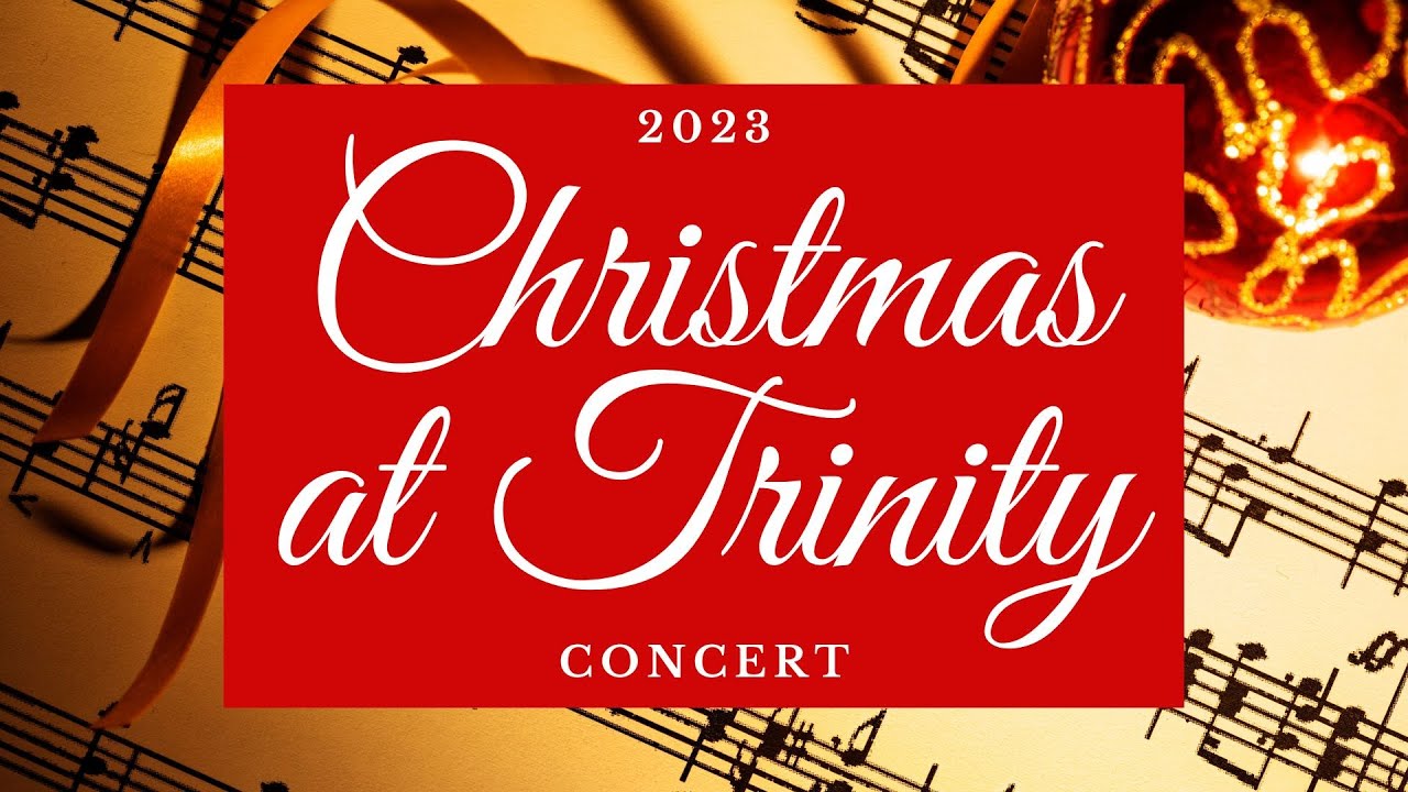 Christmas at Trinity Concert 2023 - YouTube