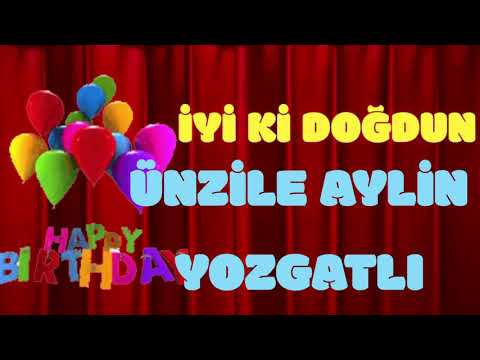 İYİ Kİ DOĞDUN ÜNZİLE AYLİN YOZGATLI