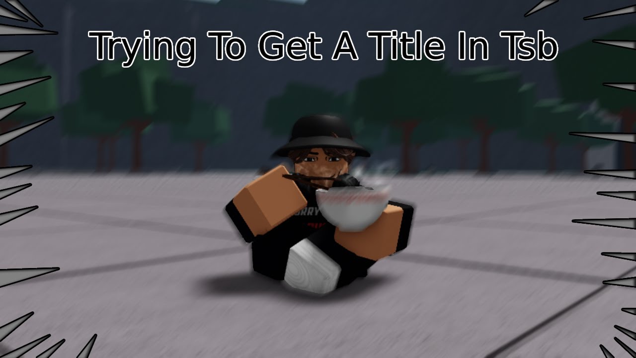 Trying To Get A Title In Tsb (Part 1) - YouTube