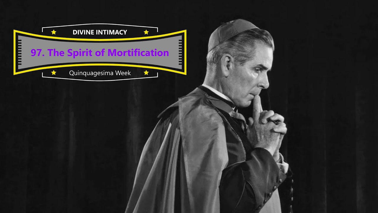Divine Intimacy - 97. The Spirit of Mortification - Read by Archbishop ...