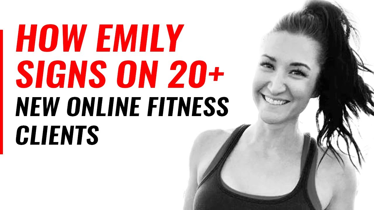 How Emily Signs On 20+ New Online Fitness Clients - YouTube
