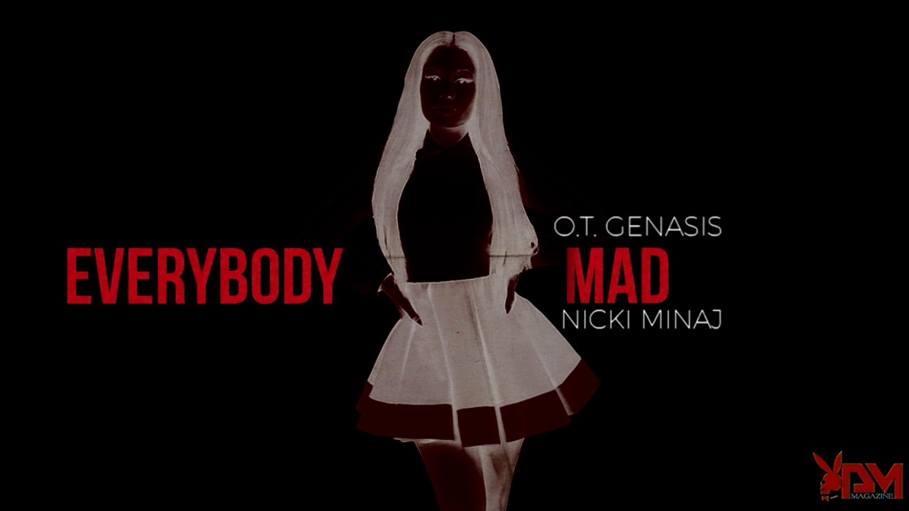 O.T. Genasis - EVERYBODY MAD - ft. Nicki minaj [MASHUP] - YouTube
