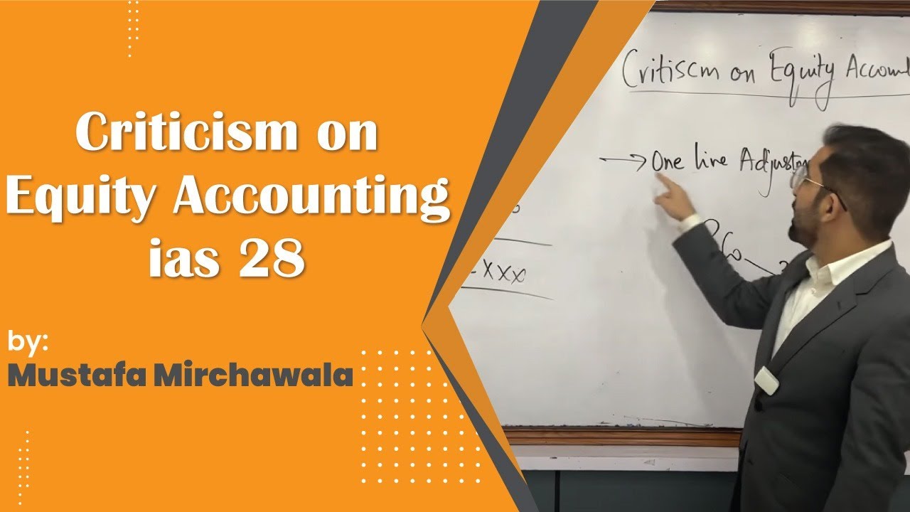 Criticism on equity Accounting ias 28 by Mustafa Mirchawala - YouTube