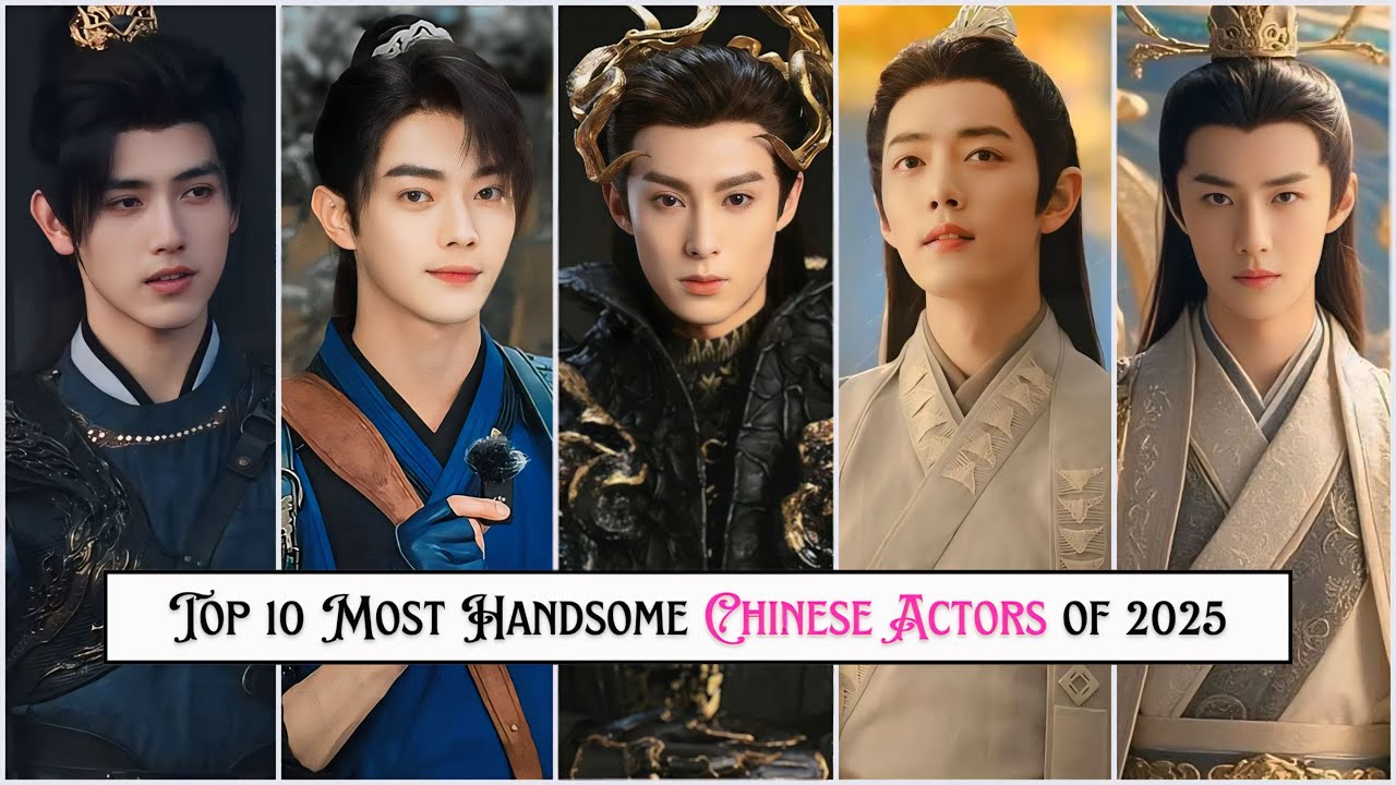 Top 10 Most HANDSOME Chinese Actors 2025 #xiaozhan #xukai - YouTube