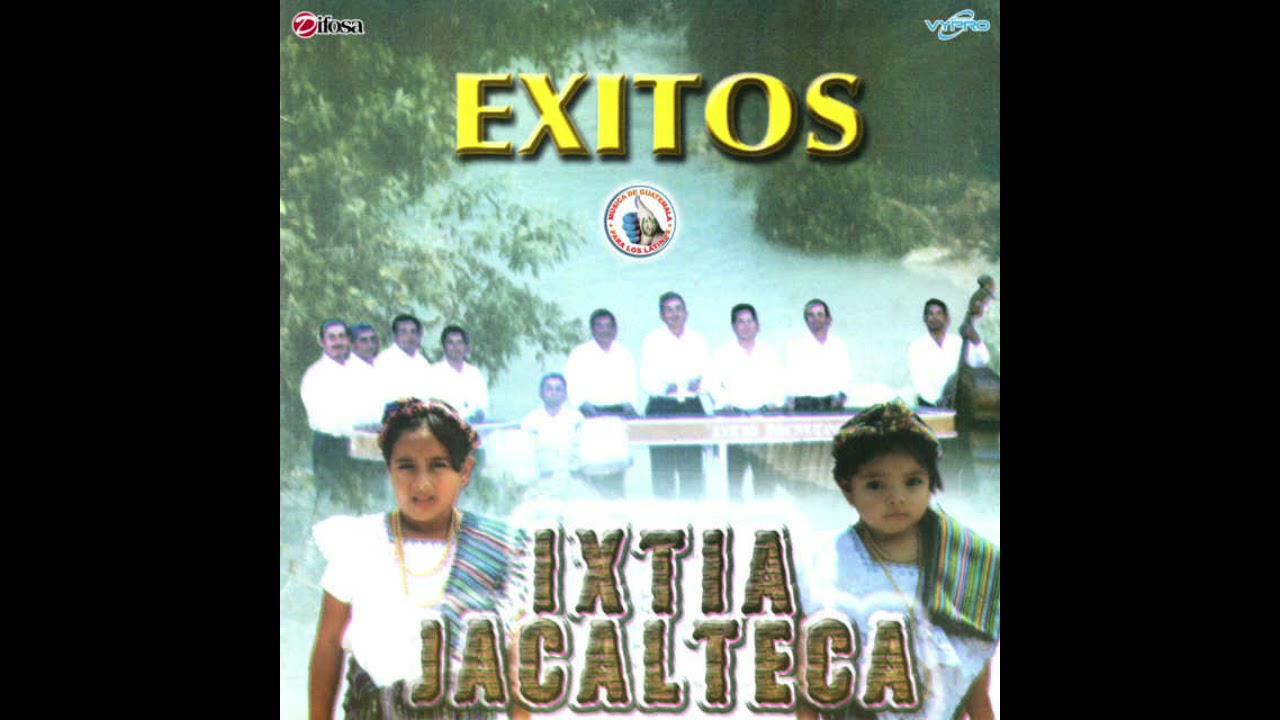 Éxitos - Ixtia Jacalteca (Antonio Malin) - YouTube